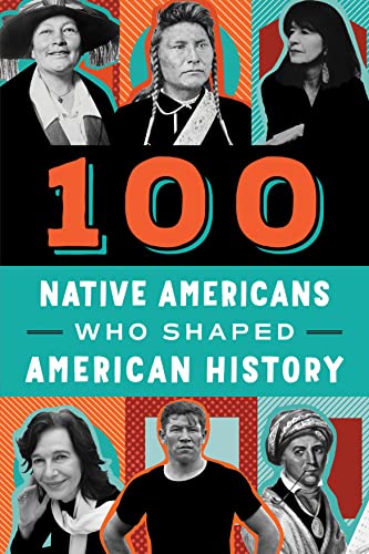 100 Native Americans: Who Shaped American History (100 Series ...
