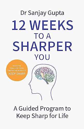 12 Weeks to a Sharper You: A Guided Program to Keep Sharp for Life ...