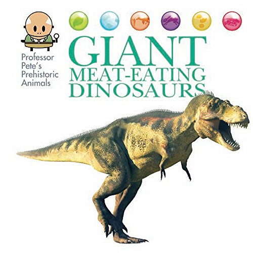 Giant Meat-Eating Dinosaurs (Professor Pete's Prehistoric Animals ...