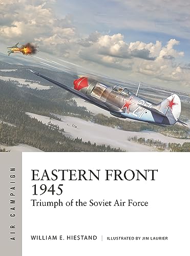 Eastern Front 1945: Triumph of the Soviet Air Force (Ari Campaign, No ...