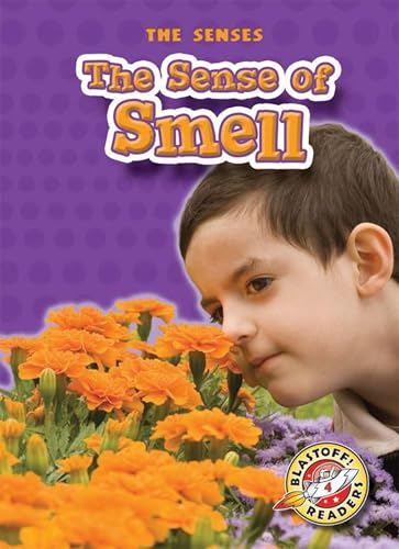 The Sense of Smell (The Senses, Blastoff! Readers, Level 4) - Library ...