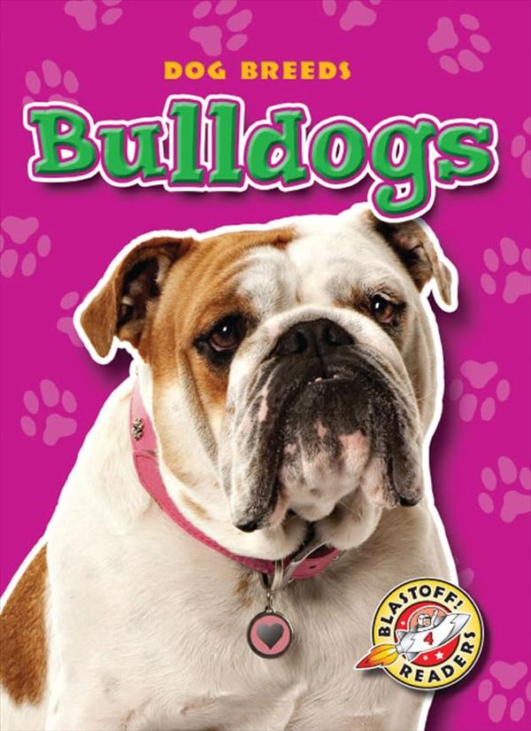 Bulldogs (Dog Breeds, Blastoff! Readers, Level 4) - Library Binding ...
