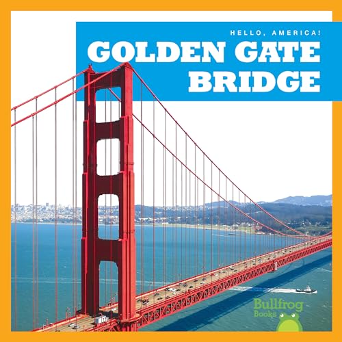 Golden Gate Bridge (Bullfrog Books, Hello, America!) - Library Binding ...