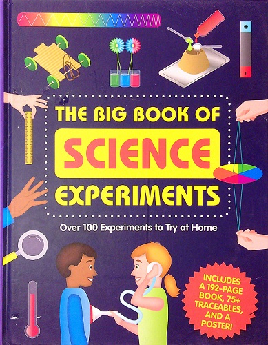 The Big Book of Science Experiments: Over 100 Experiments to Try at ...
