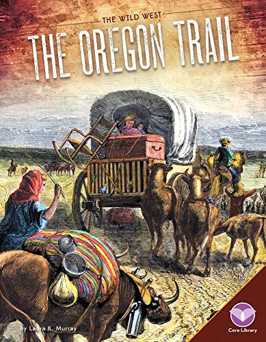 The Oregon Trail (The Wild West) - Library Binding | Book Depot