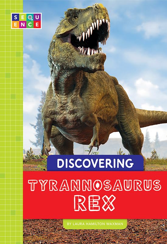 Discovering Tyrannosaurus Rex (Sequence Discovering Dinosaurs ...