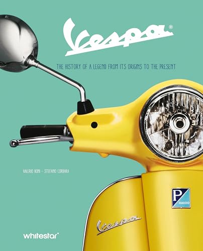 Vespa: The History of a Legend From Its Origins to the Present ...